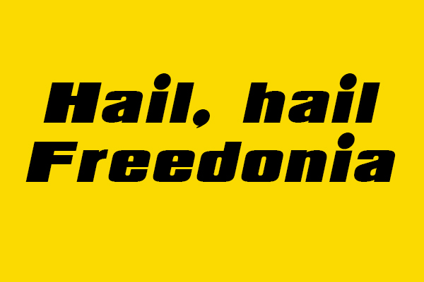 Hail, hail Freedonia | Onk Ajans